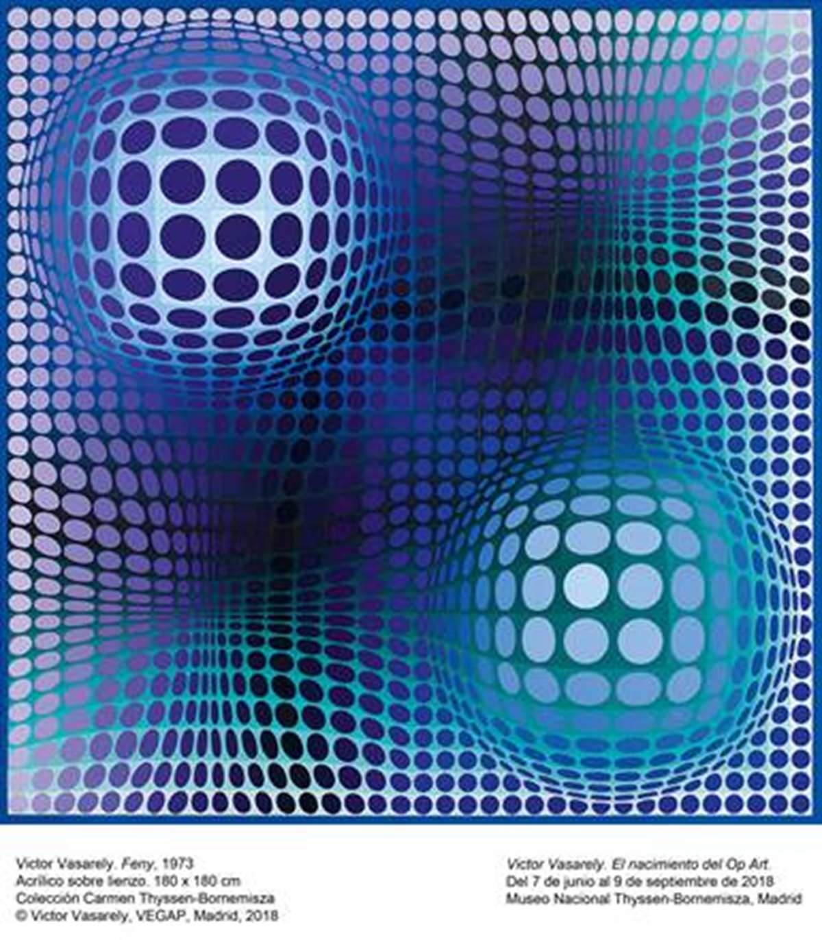 Victor Vasarely. El nacimiento del Op Art ; en el Museo Nacional Thyssen-Bornemisza